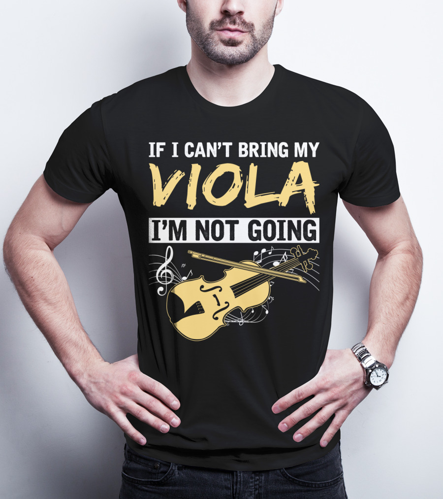If I Can't Bring My Viola I'm Not Going Musical Notes Clef T-Shirt
