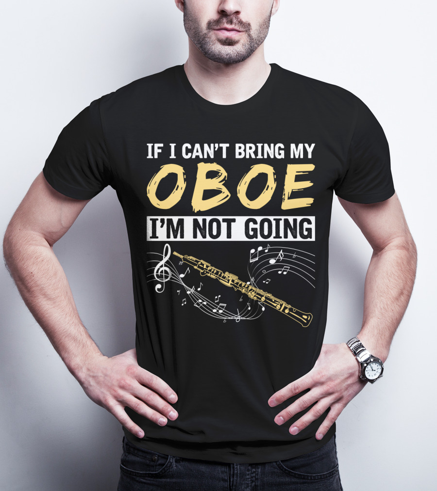 If I Can't Bring My Oboe I'm Not Going Music Notes T-Shirt