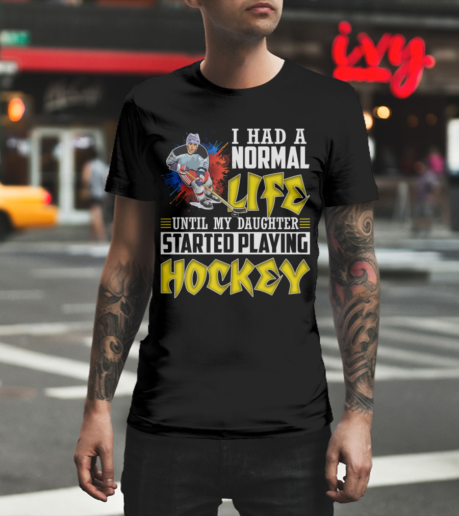 I Had A Normal Life Until My Daughter Started Playing Hockey Colorful Dynamic Hockey Player T-Shirt