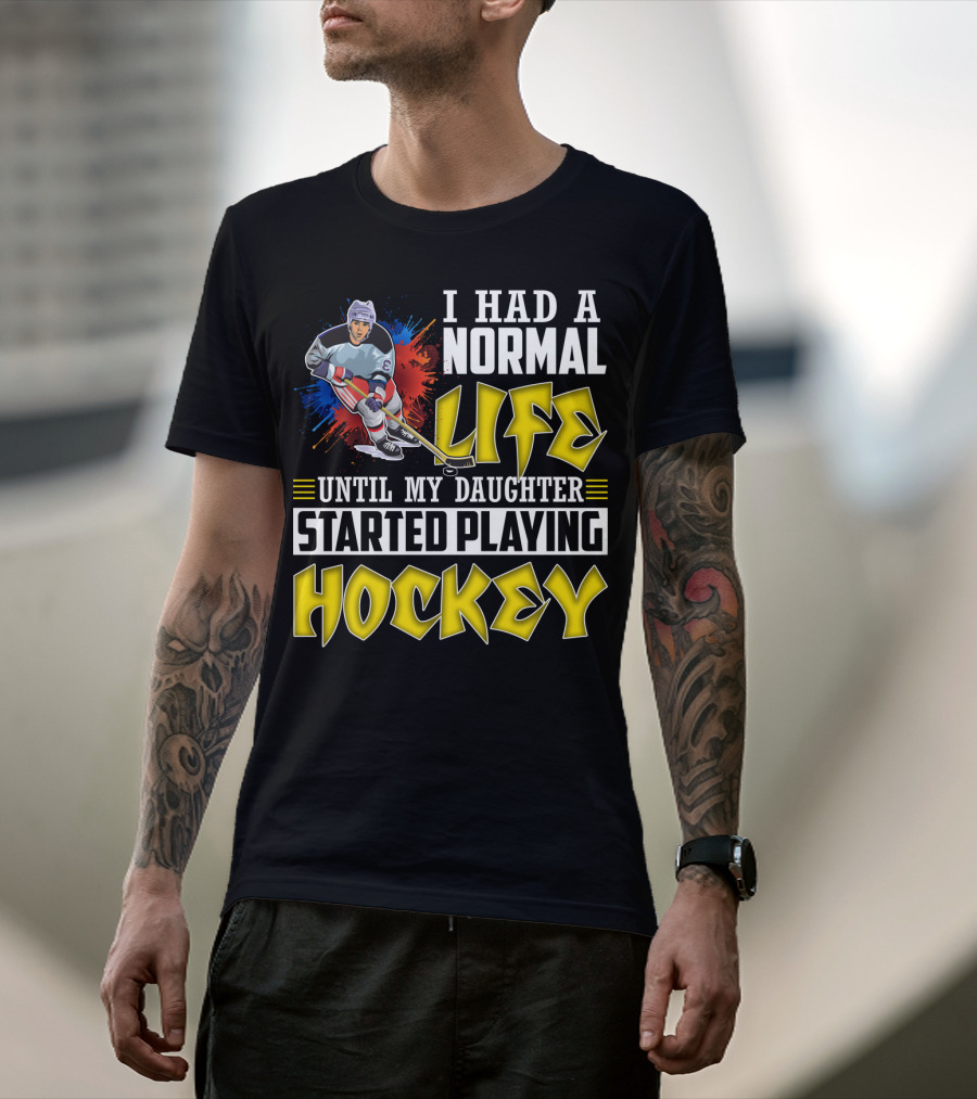 I Had A Normal Life Until My Daughter Started Playing Hockey Colorful Dynamic Hockey Player T-Shirt