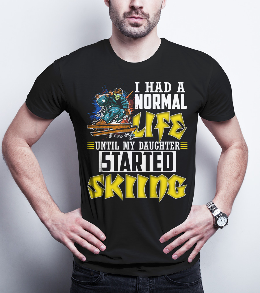 I Had A Normal Life Until My Daughter Started Skiing Masked Skier T-Shirt