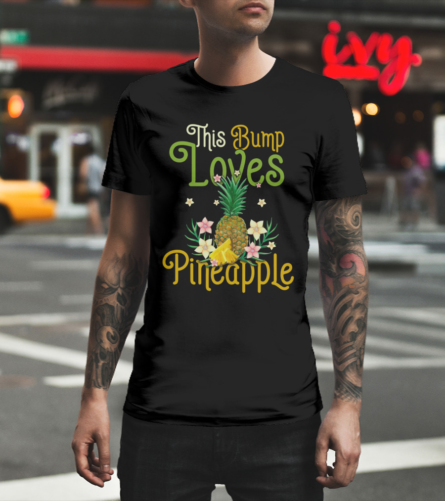 This Bump Loves Pineapple With Floral Accents And Tropical Fruit T-Shirt