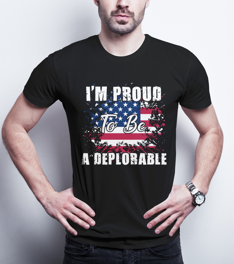 I'm Proud To Be A Deplorable American Flag T-Shirt
