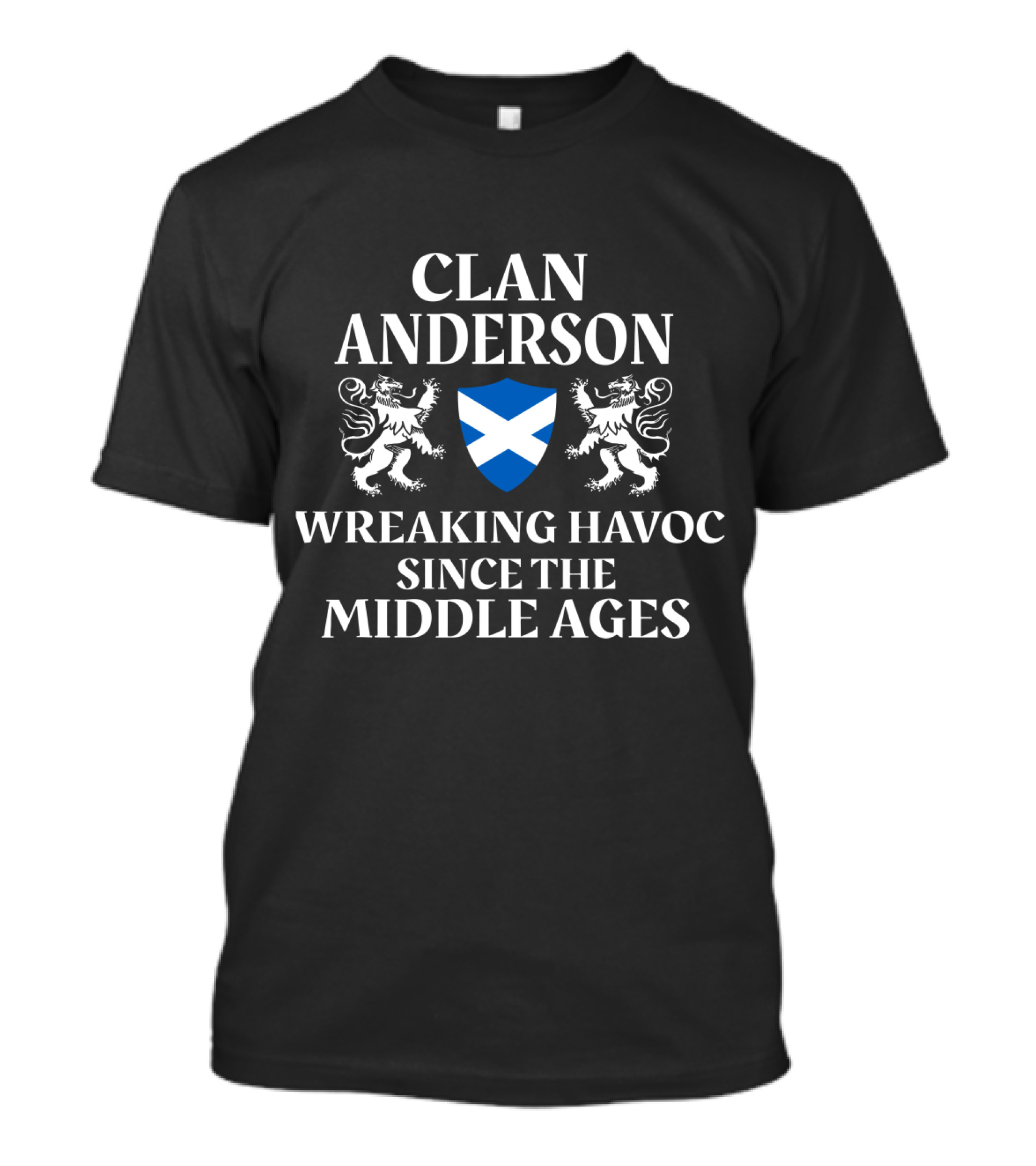 Clan Anderson Wreaking Havoc Since The Middle Ages Scottish Family Name T-Shirt