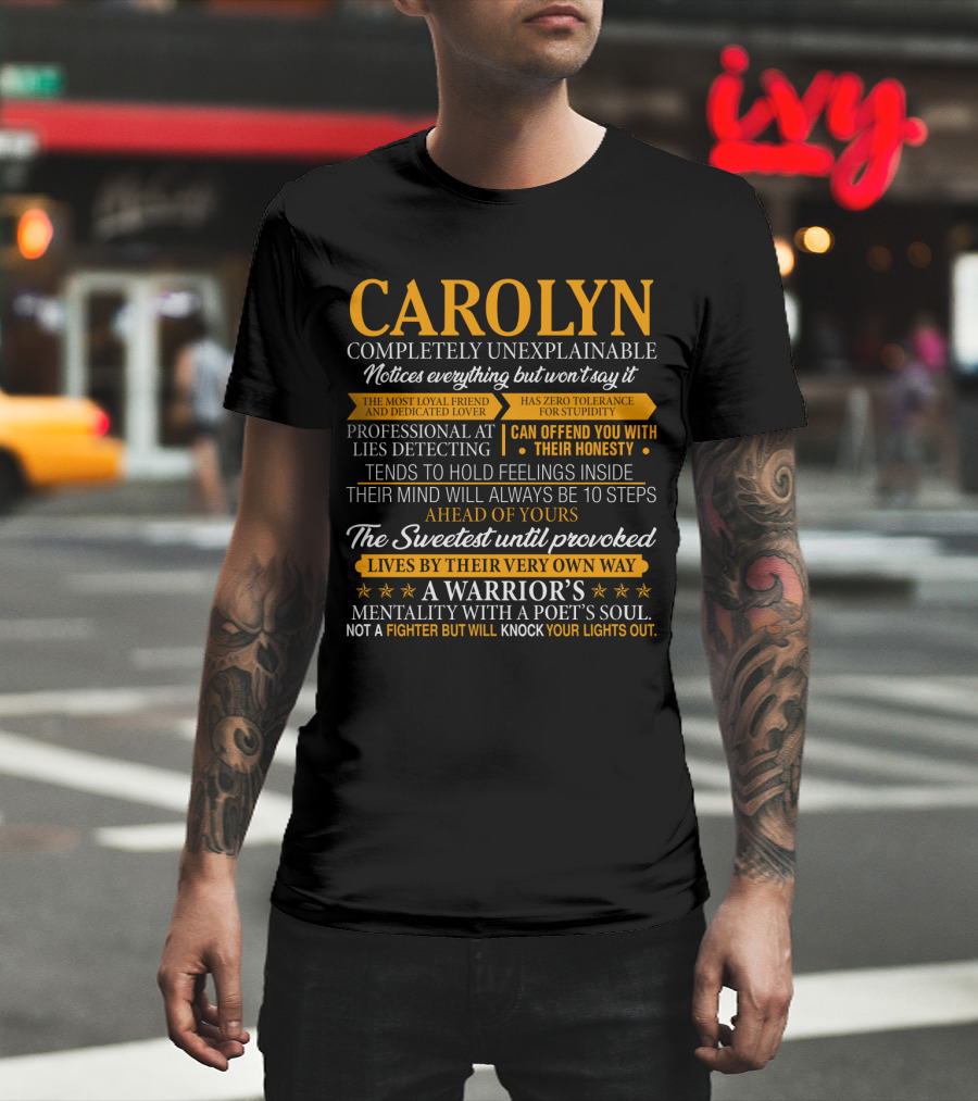 CAROLYN Completely Unexplainable Notices Everything Professional At Lies Detecting The Sweetest Until Provoked A Warrior's Mentality With A Poet's Soul T-Shirt