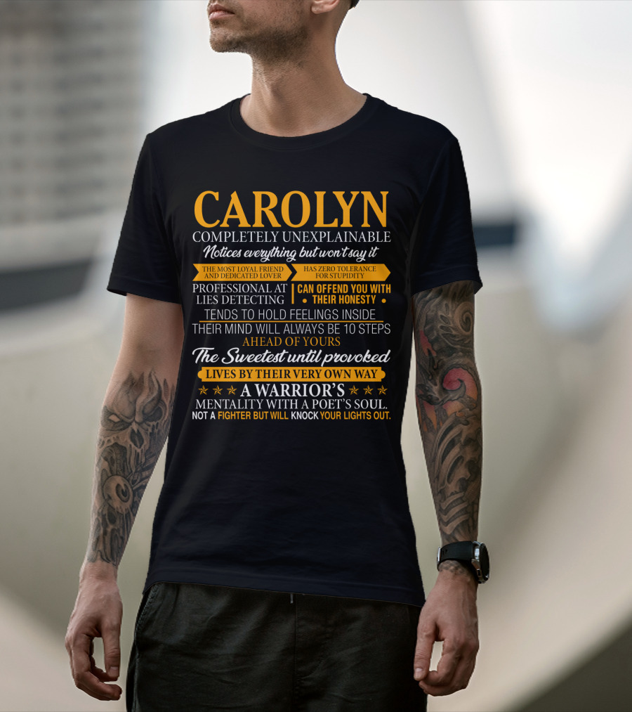 CAROLYN Completely Unexplainable Notices Everything Professional At Lies Detecting The Sweetest Until Provoked A Warrior's Mentality With A Poet's Soul T-Shirt
