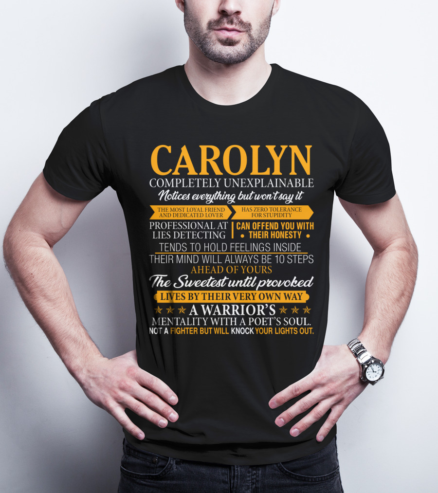 CAROLYN Completely Unexplainable Notices Everything Professional At Lies Detecting The Sweetest Until Provoked A Warrior's Mentality With A Poet's Soul T-Shirt