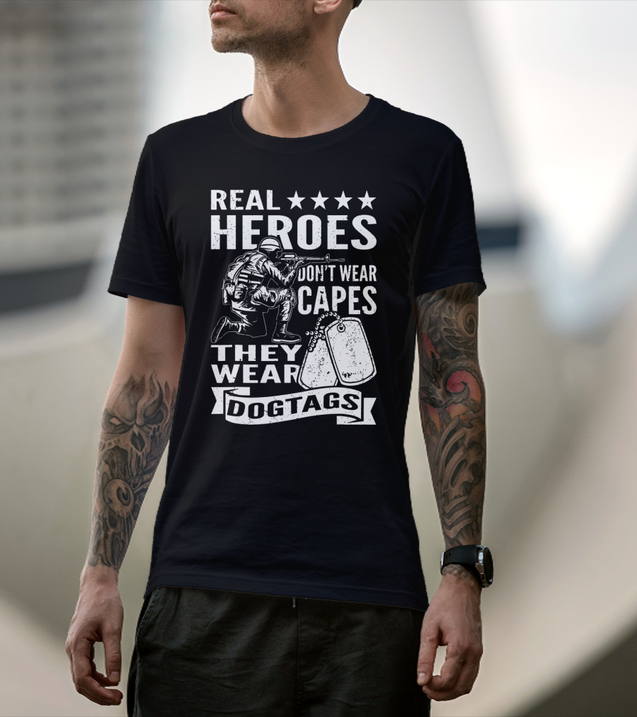 Real Heroes Don't Wear Capes They Wear Dogtags Soldier Dog Tags Stars T-Shirt