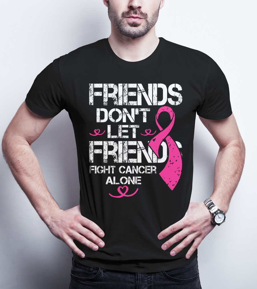 Friends Don't Let Friends Fight Cancer Alone Breast Cancer T-Shirt