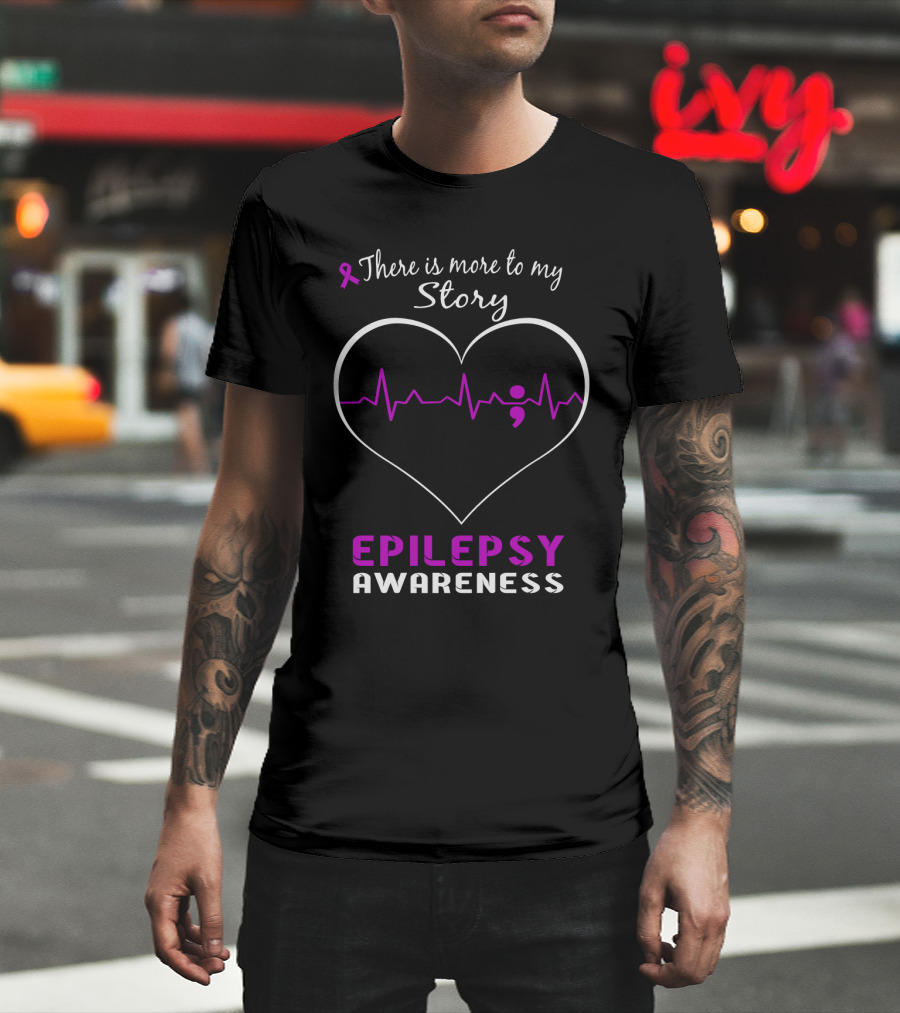 Epilepsy Awareness There Is More To My Story Heartbeat Semicolon T-Shirt