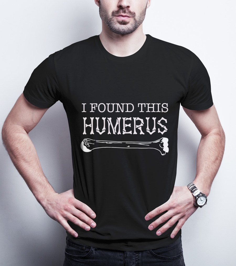 I Found This Humerus Funny Halloween Skeleton Bone Pun T-Shirt
