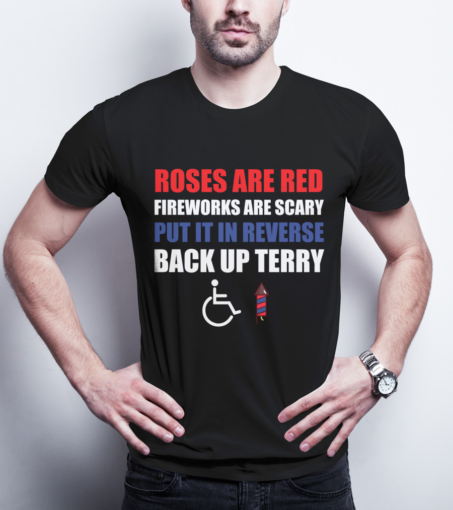 Roses Are Red Fireworks Are Scary Put It In Reverse Back Up Terry Fireworks Wheelchair T-Shirt