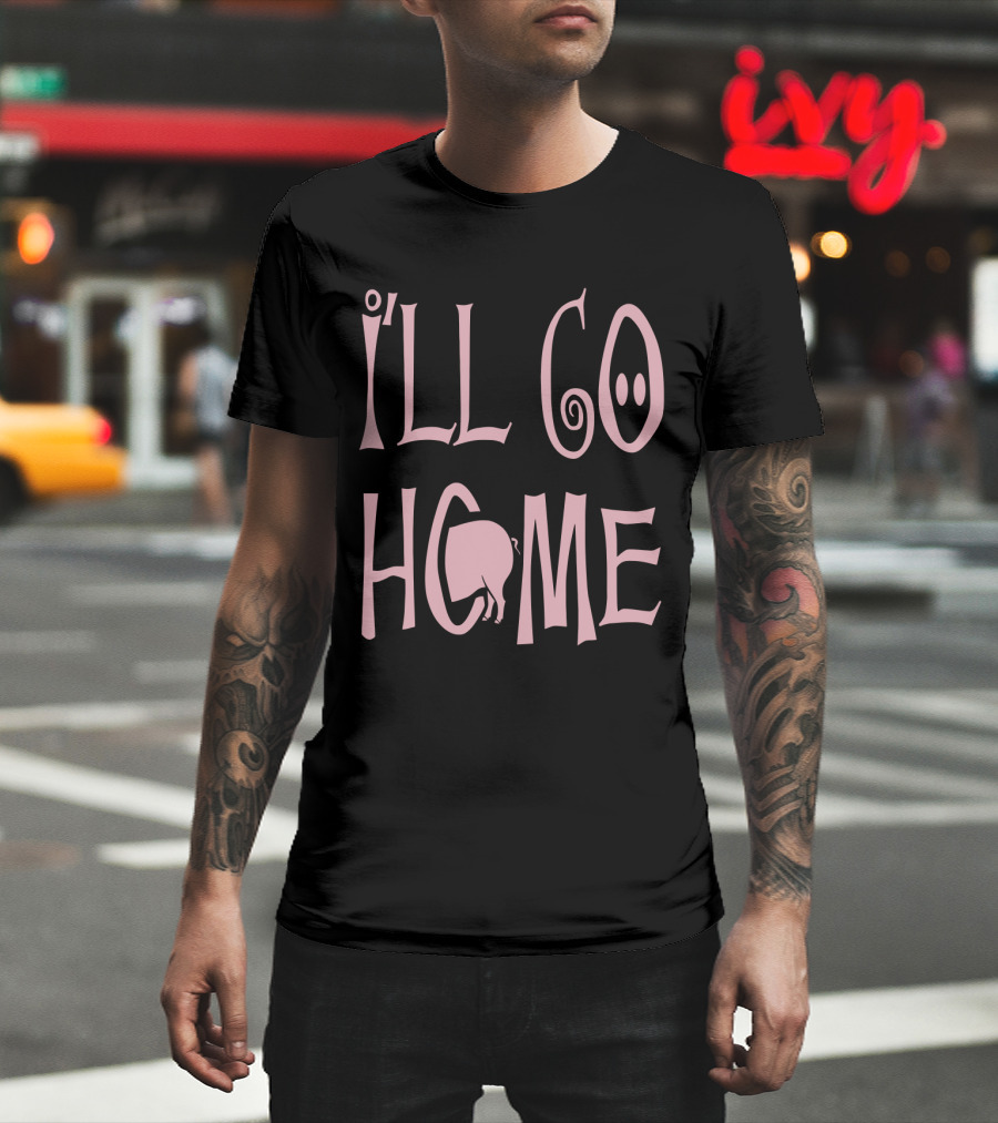 I'll Go Home Pig Tail T-Shirt