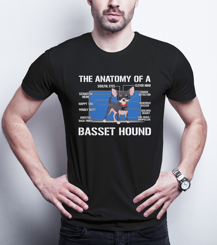 THE ANATOMY OF A BASSET HOUND SOULFUL EYES CLEVER MIND SCRATCH HERE SNACK DETECTOR HAPPY TAIL GENEROUS KISSER WIGGLY BUTT GOLDEN HEART BOOSTER BACK PAWS FOR HUGS PROPELLER T-Shirt