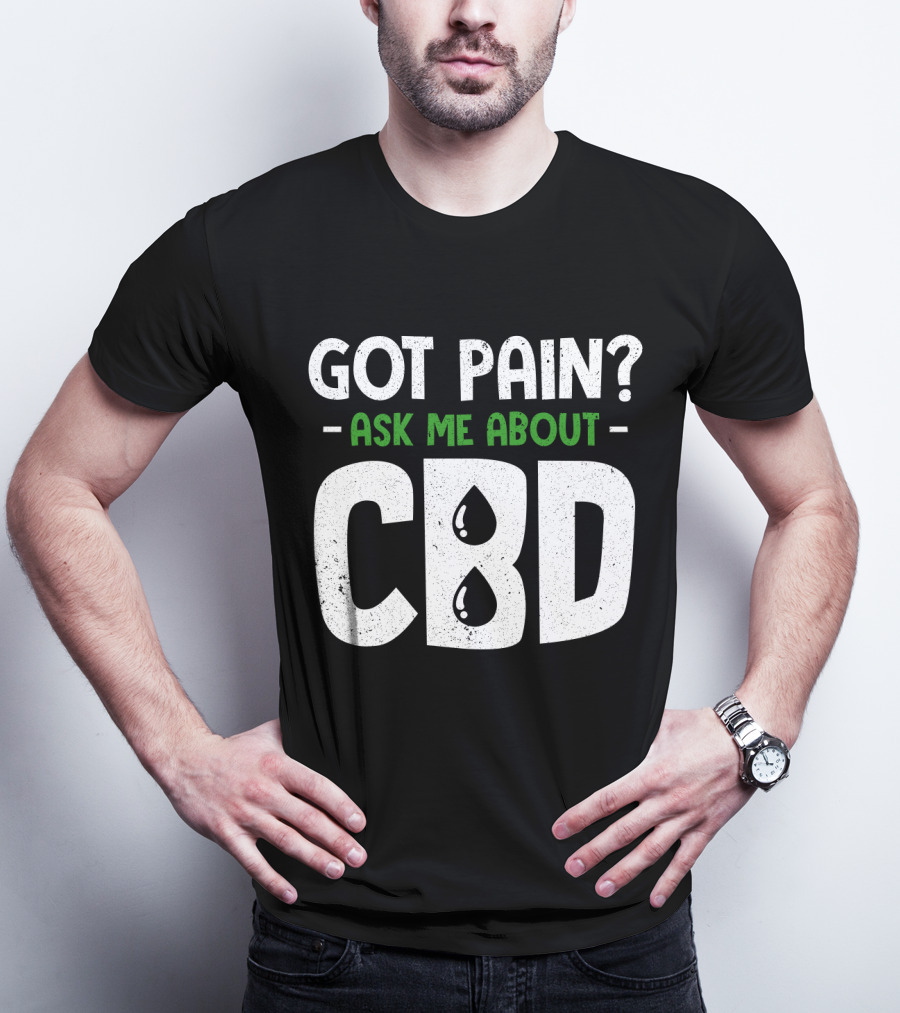 Got Pain Ask Me About CBD T-Shirt