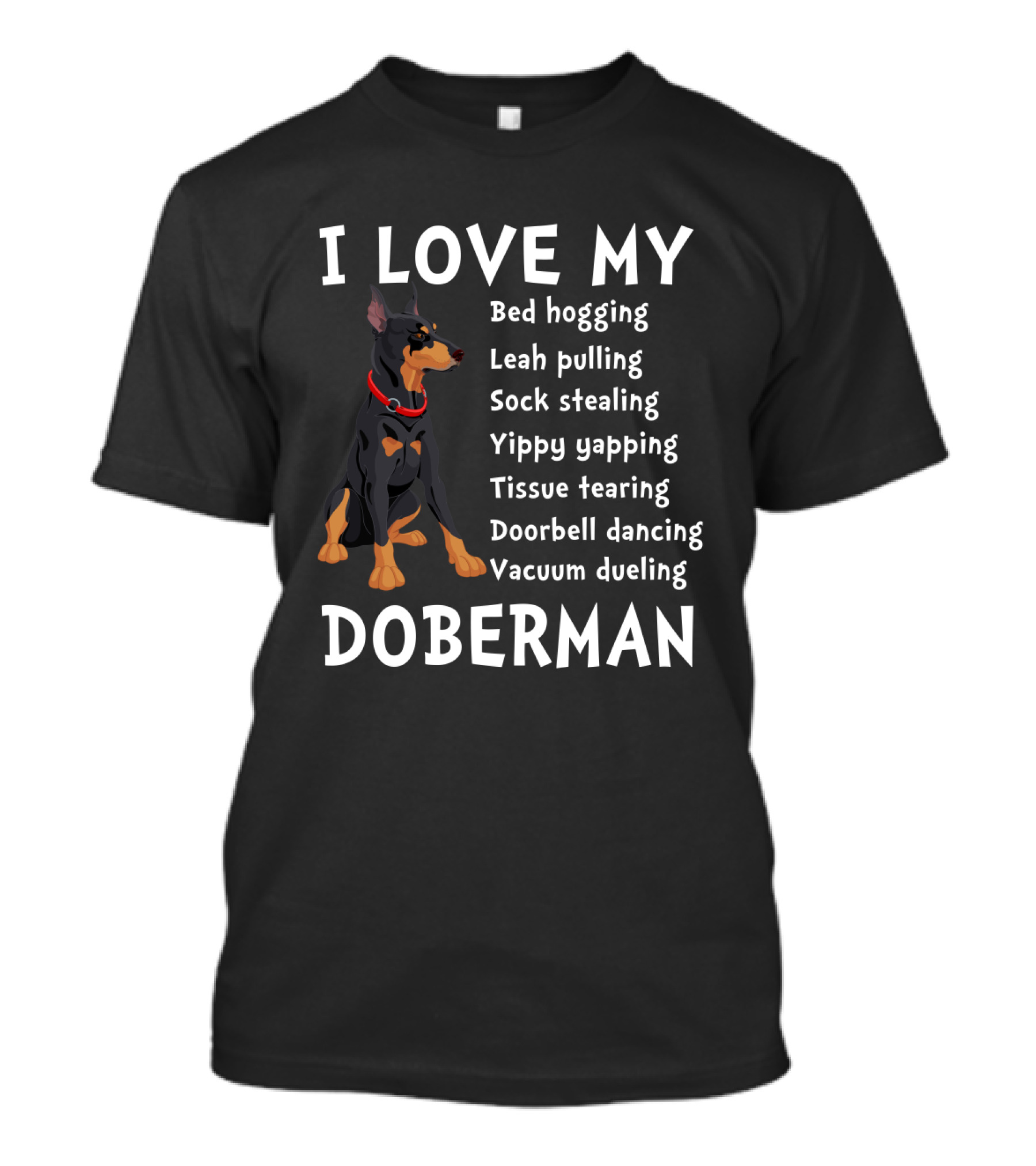 I Love My Bed Hogging Sock Stealing Doberman T-Shirt