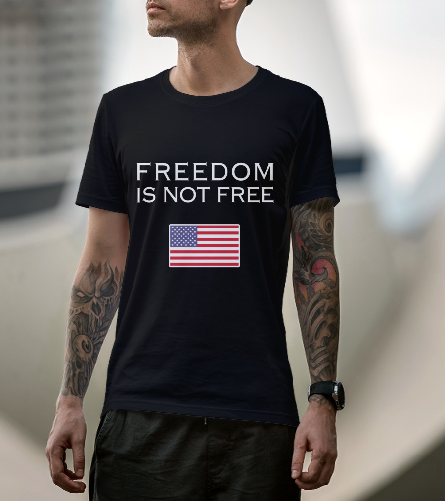 Freedom Is Not Free American Flag T-Shirt