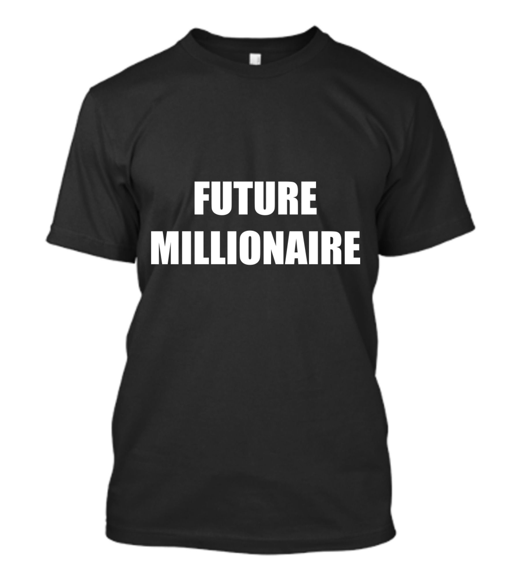 Future Millionaire Wealthy Rich Lifestyle Money T-Shirt