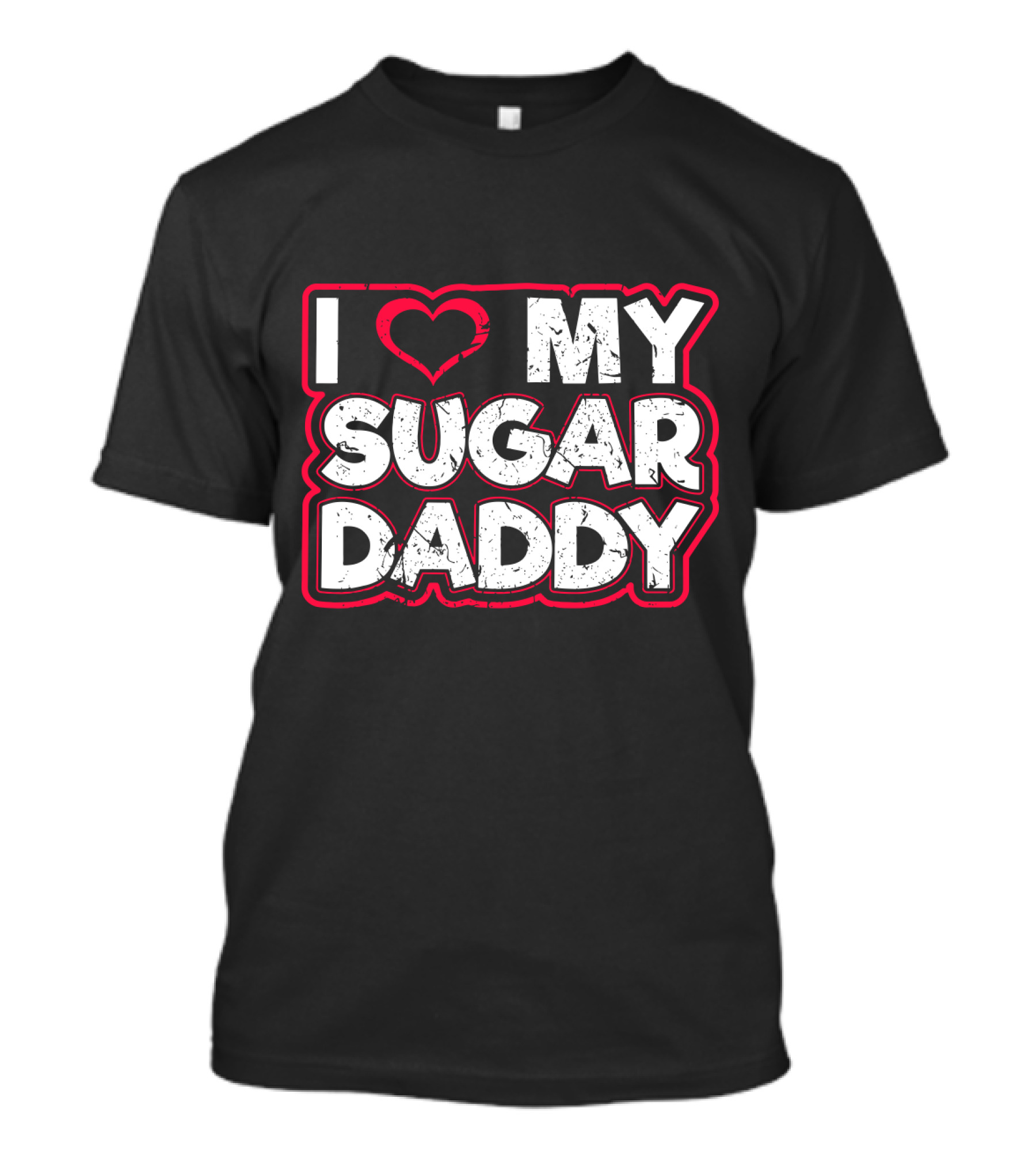 I Love My Sugar Daddy Distressed Heart Text T-Shirt