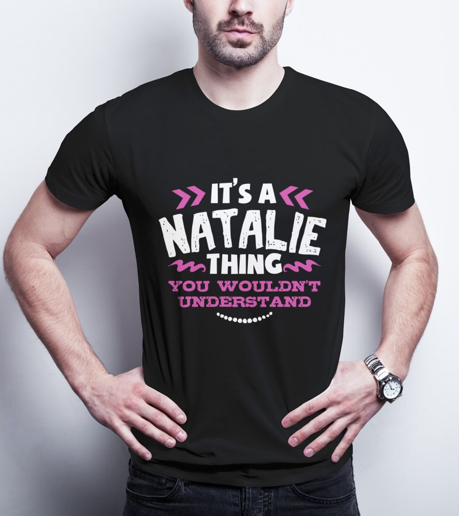It's A Natalie Thing You Wouldn't Understand T-Shirt