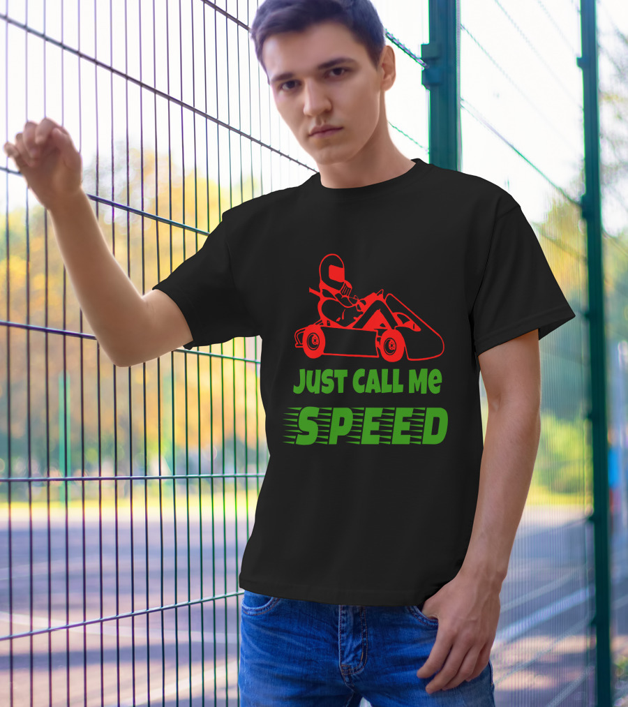 Just Call Me Speed Go Kart Racing Fun T-Shirt