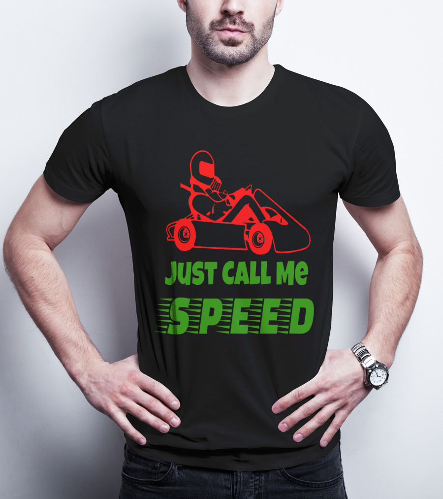 Just Call Me Speed Go Kart Racing Fun T-Shirt