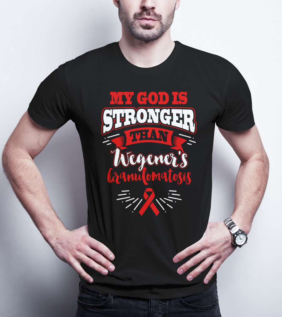 My God Is Stronger Than Wegener's Granulomatosis Red Awareness T-Shirt