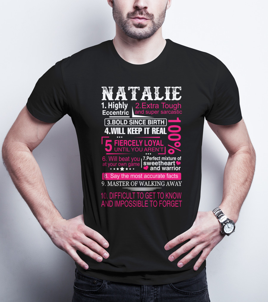 Natalie Highly Eccentric Extra Tough Bold Fiercely Loyal Master Of Walking Away Impossible To Forget T-Shirt