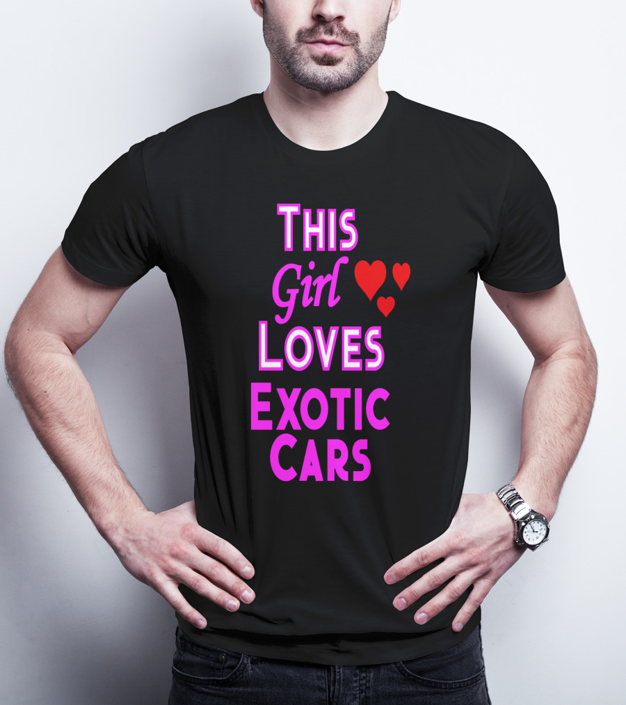 This Girl Loves Exotic Cars With Red Hearts T-Shirt