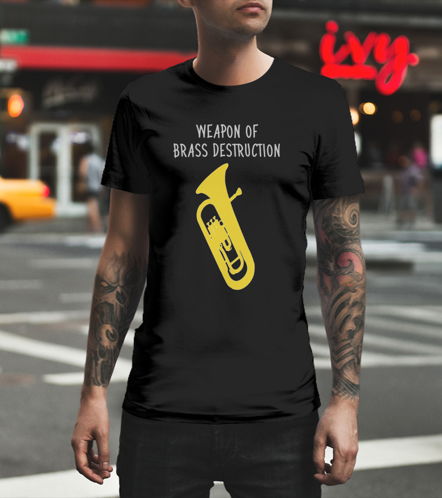 Weapon Of Brass Destruction Baritone Euphonium Humor T-Shirt