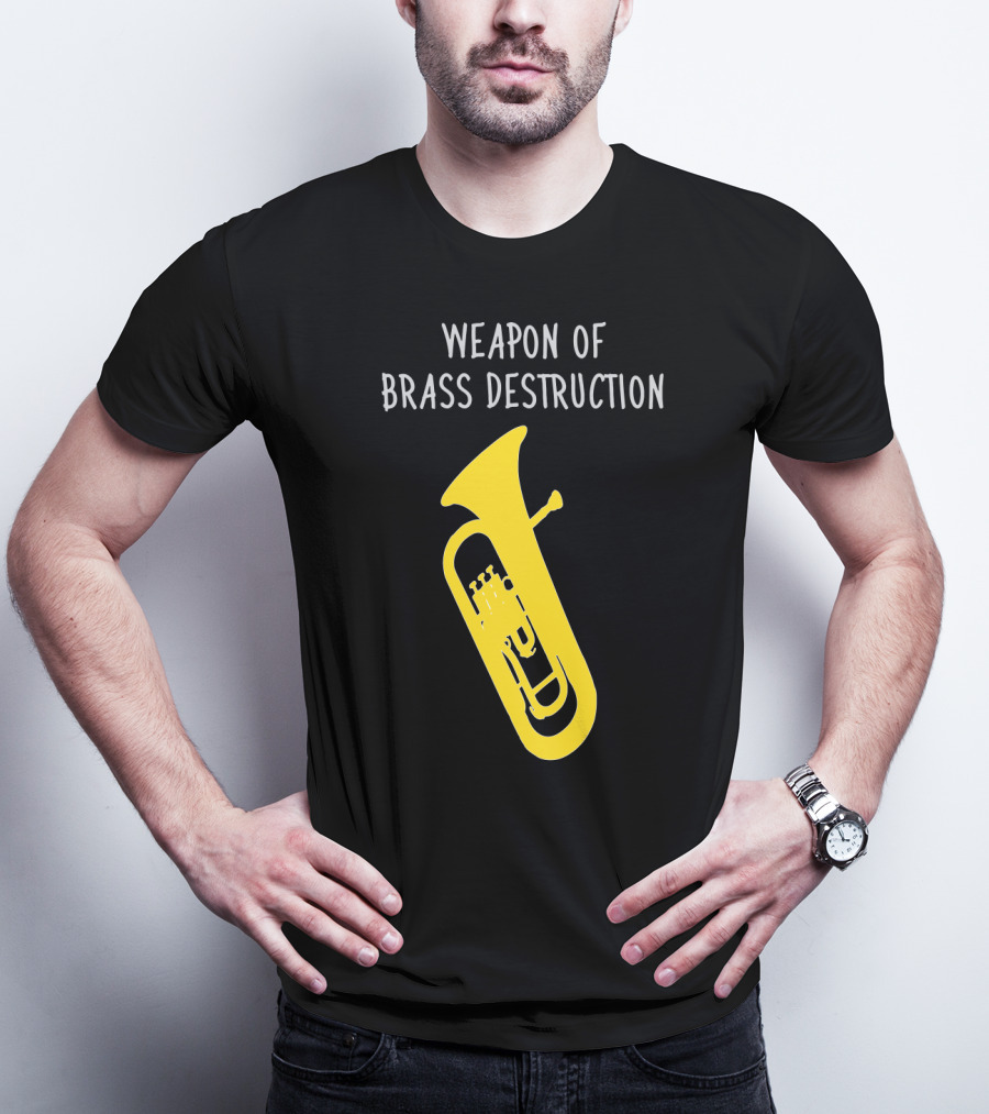 Weapon Of Brass Destruction Baritone Euphonium Humor T-Shirt