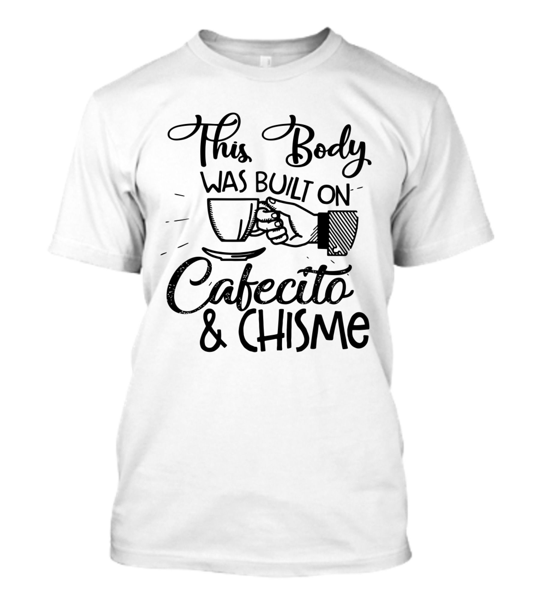 This Body Was Built On Cafecito And Chisme With Coffee Cup T-Shirt