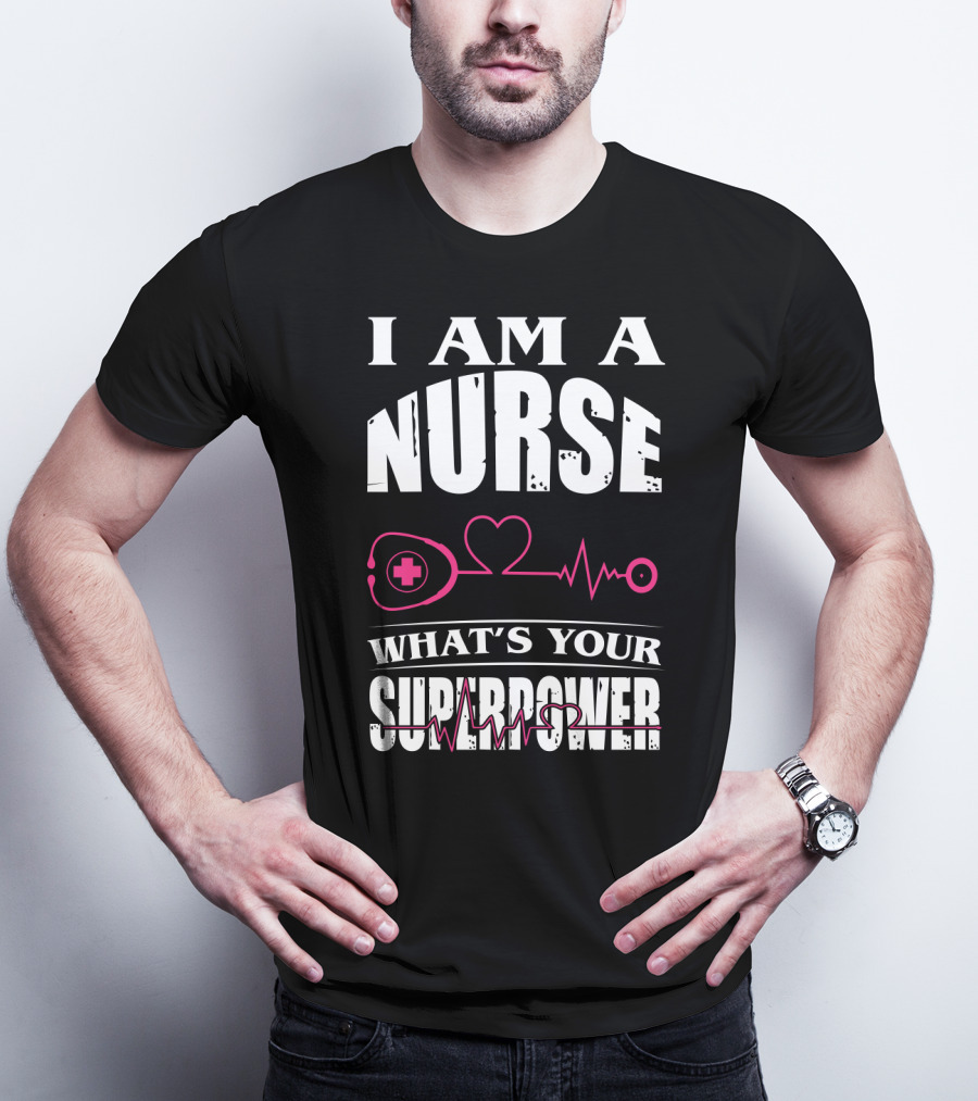 I Am A NURSE What's Your SUPERPOWER Heartbeat Stethoscope T-Shirt