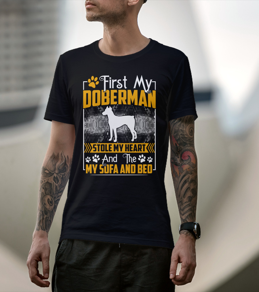 First My Doberman Stole My Heart And The Sofa And Bed T-Shirt