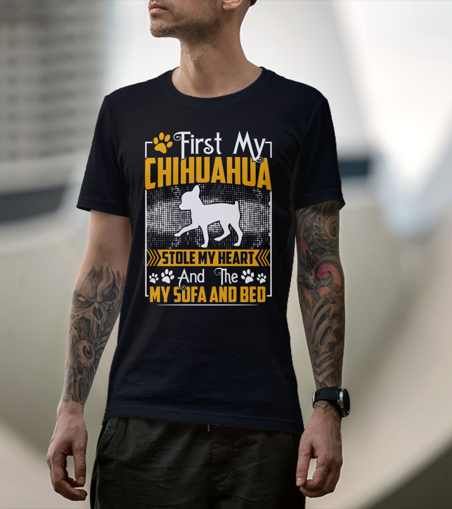 First My Chihuahua Stole My Heart And Then My Sofa And Bed T-Shirt
