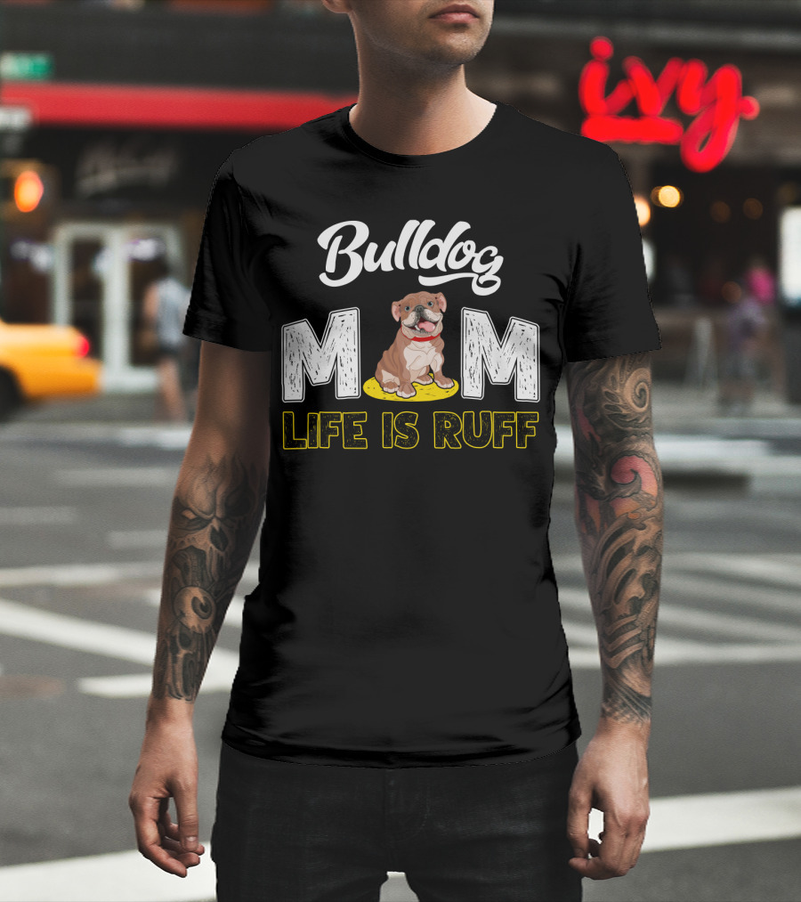 Bulldog Mom Life Is Ruff Yellow Leash T-Shirt
