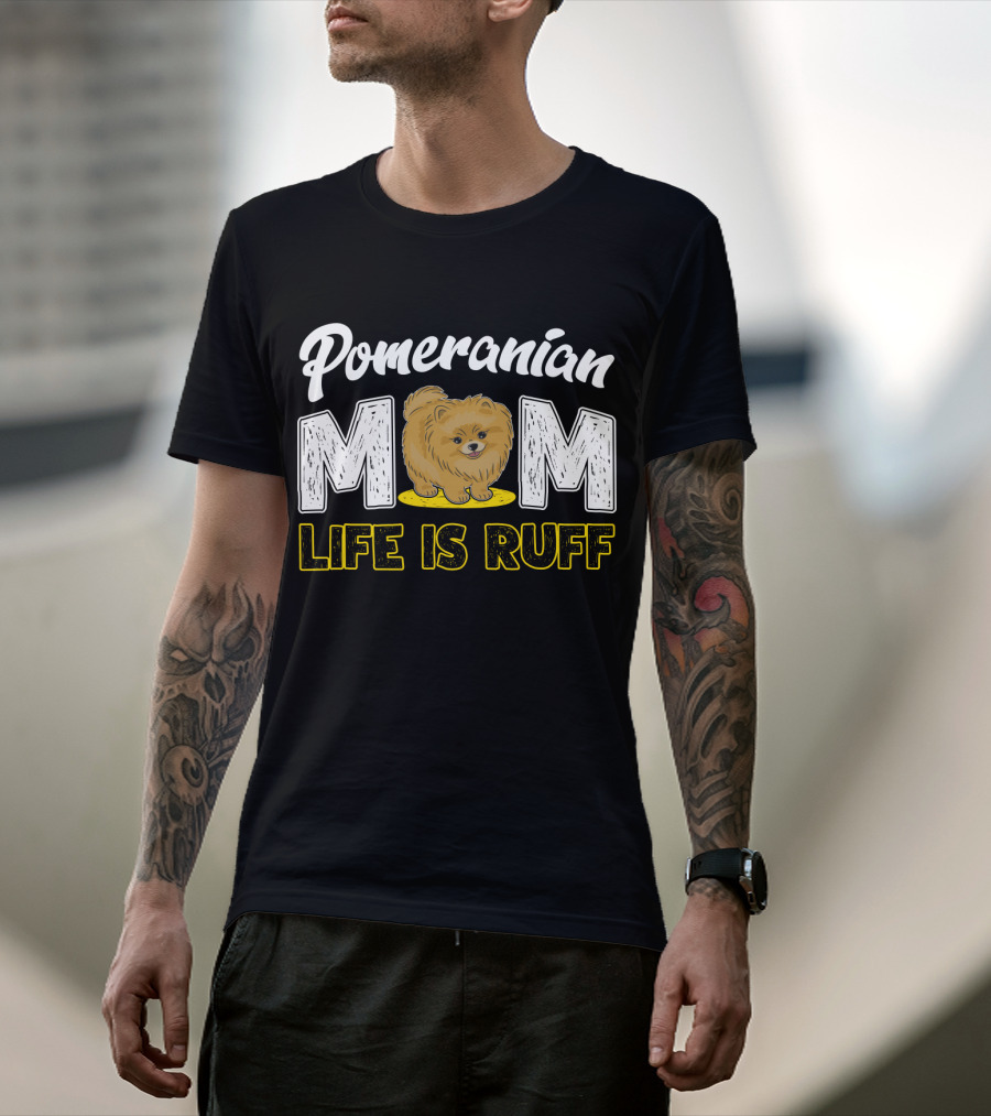 Pomeranian Mom Life Is Ruff Mom Pomeranian Life Is Ruff T-Shirt