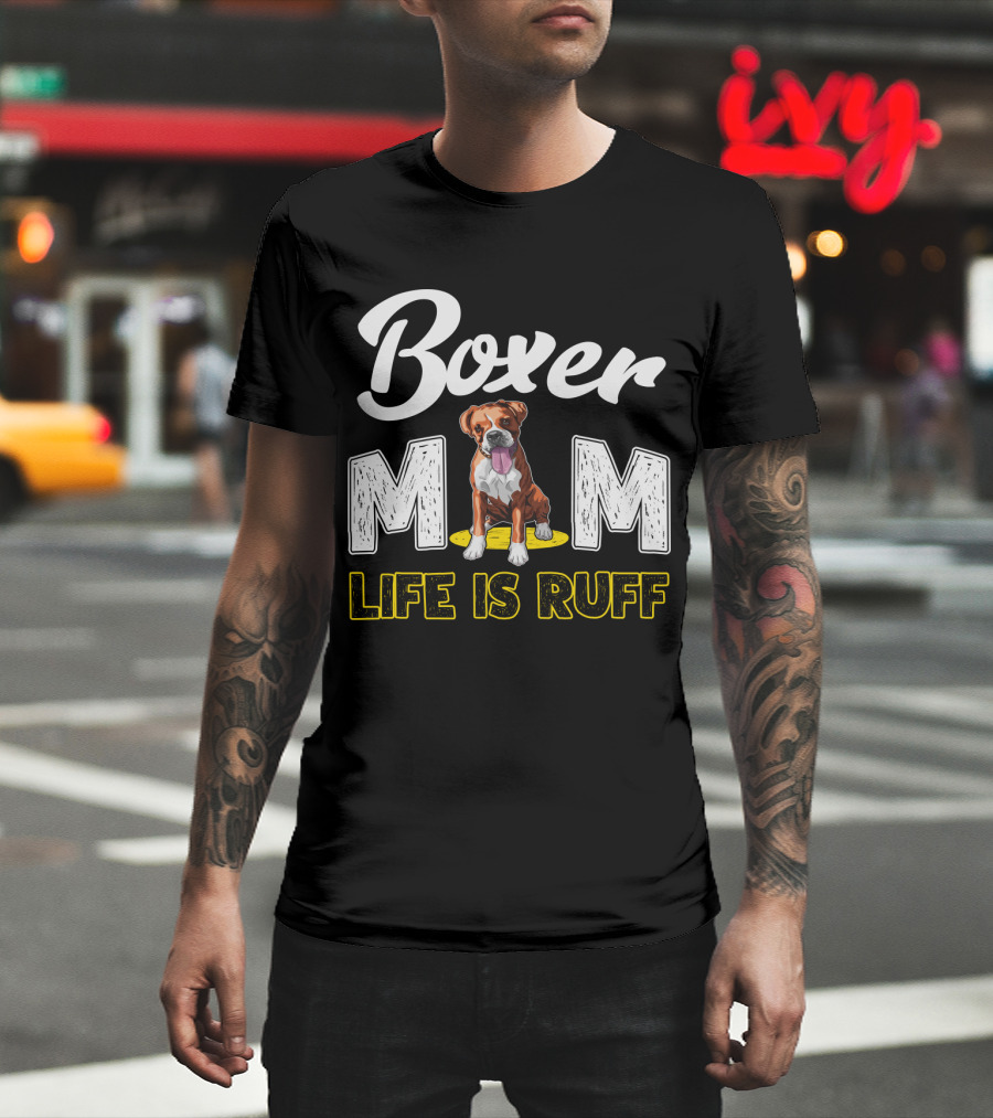 Boxer Mom Life Is Ruff Dog Lover T-Shirt