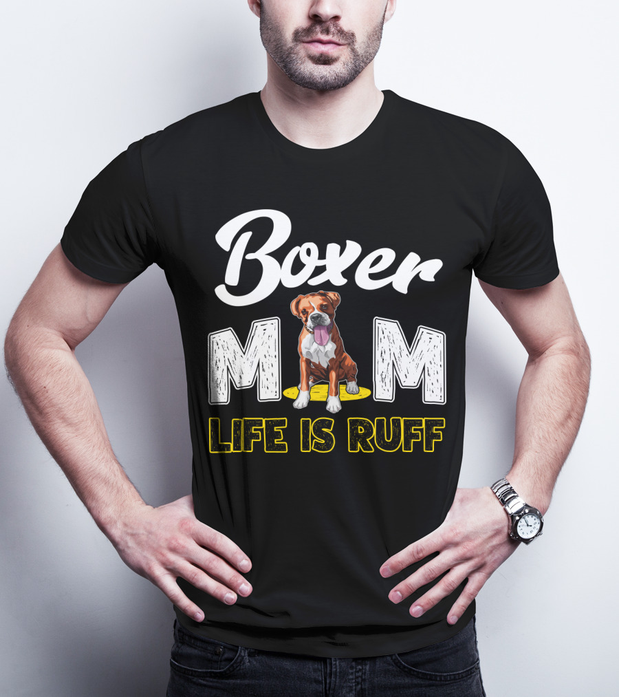 Boxer Mom Life Is Ruff Dog Lover T-Shirt