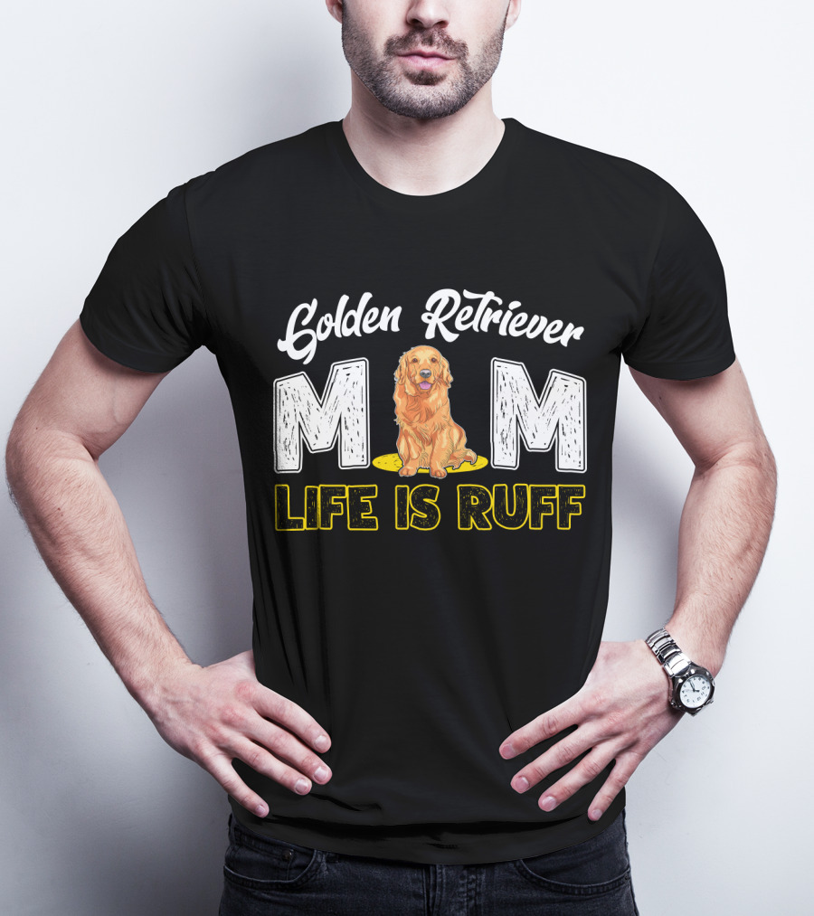 Golden Retriever Mom Life Is Ruff T-Shirt
