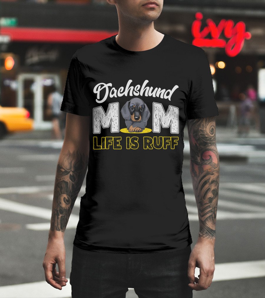 Dachshund Mom Life Is Ruff Puppy T-Shirt