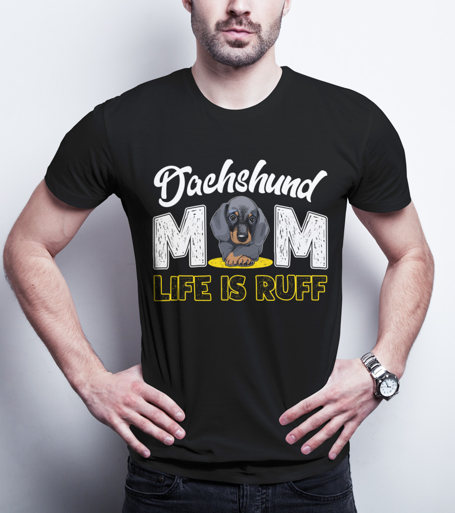 Dachshund Mom Life Is Ruff Puppy T-Shirt