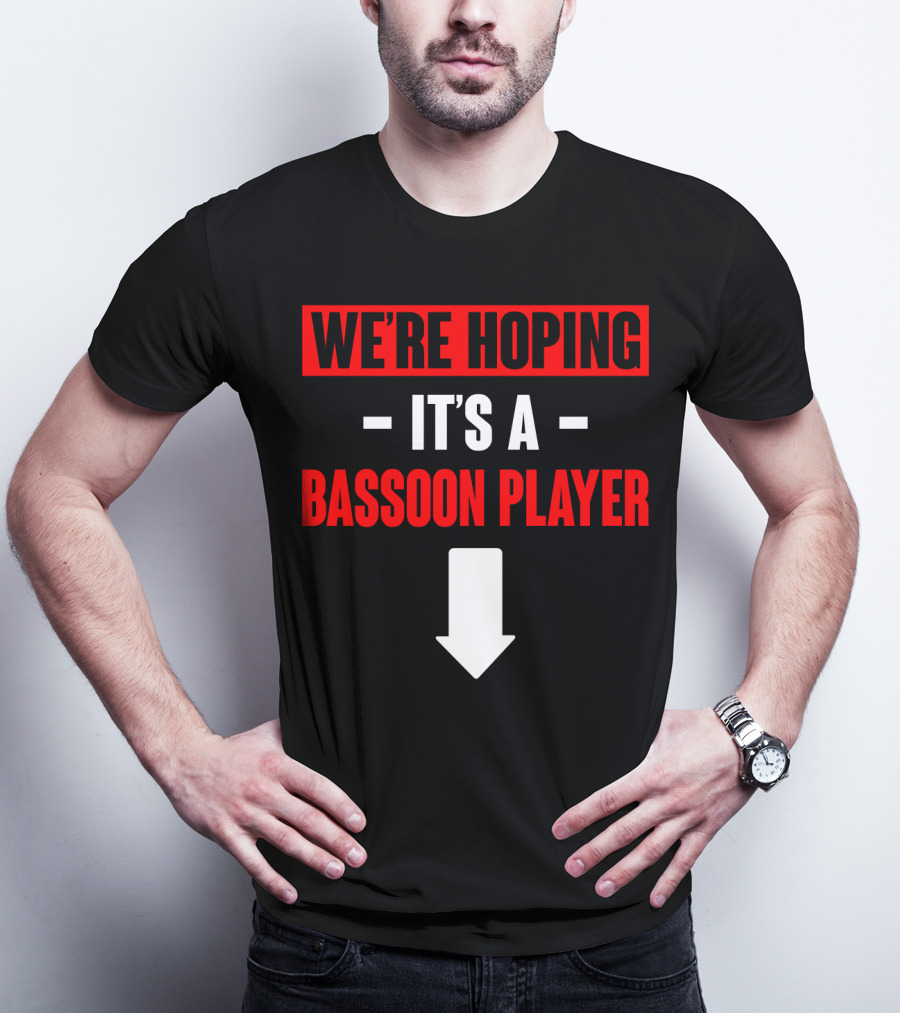 We're Hoping It's A Bassoon Player Arrow Down T-Shirt