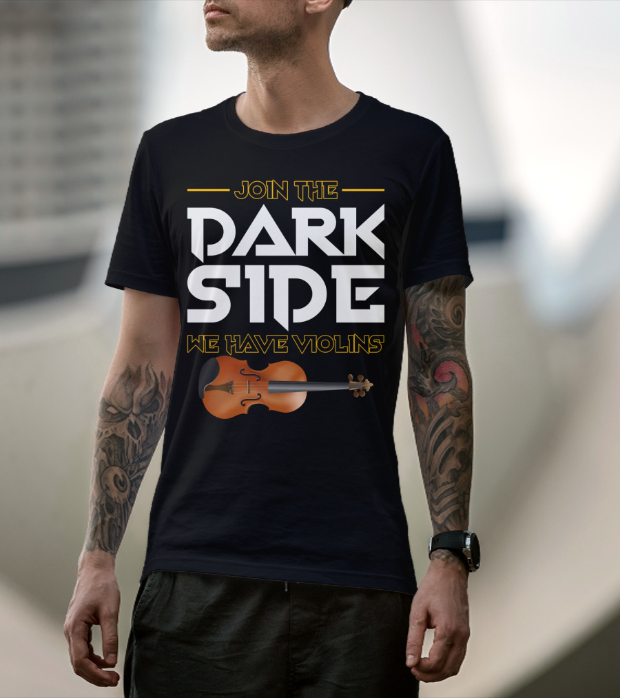 Join The DARK SIDE We Have VIOLINS Star Wars Parody With Violin T-Shirt