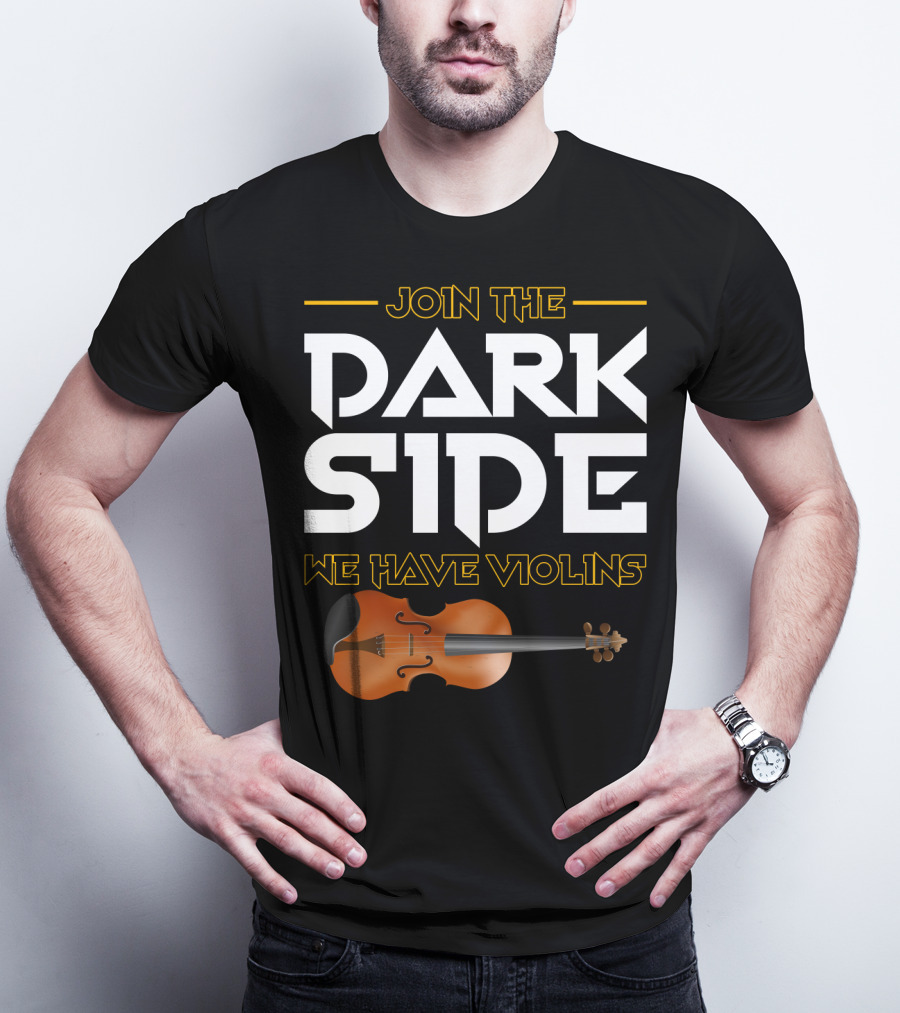 Join The DARK SIDE We Have VIOLINS Star Wars Parody With Violin T-Shirt