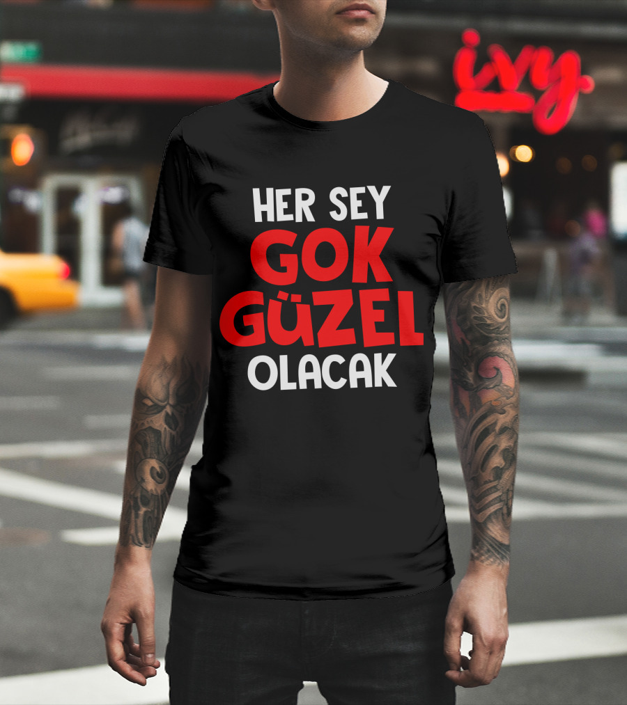 Her Sey Gok Guzel Olacak Text T-Shirt