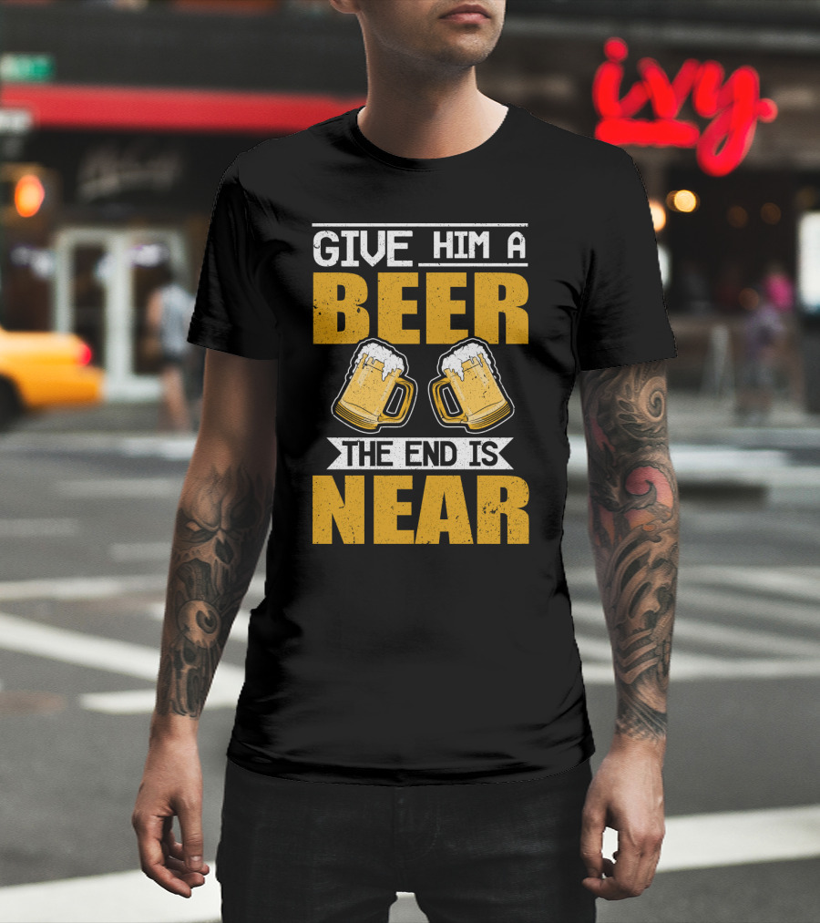 JGA Junggesellen Give Him A Beer The End Is Near T-Shirt