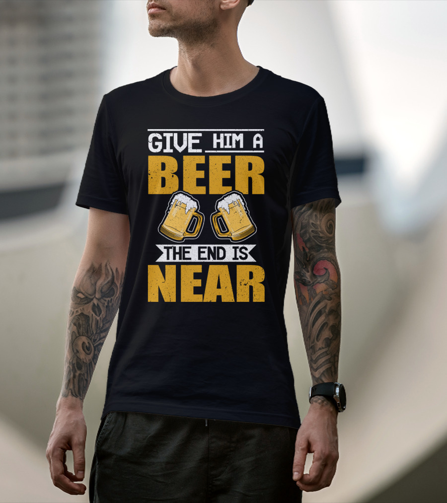 JGA Junggesellen Give Him A Beer The End Is Near T-Shirt