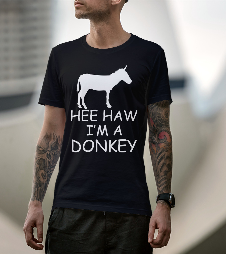 HEE HAW I'M A DONKEY T-Shirt
