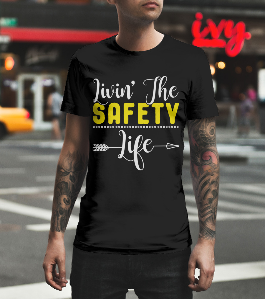 OSHA Health Safety Manager Safety Officer Livin' The Safety Life T-Shirt